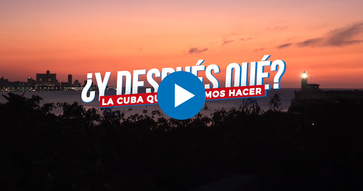 Serie Especial de CiberCuba: ¿Y después qué? La Cuba que queremos hacer